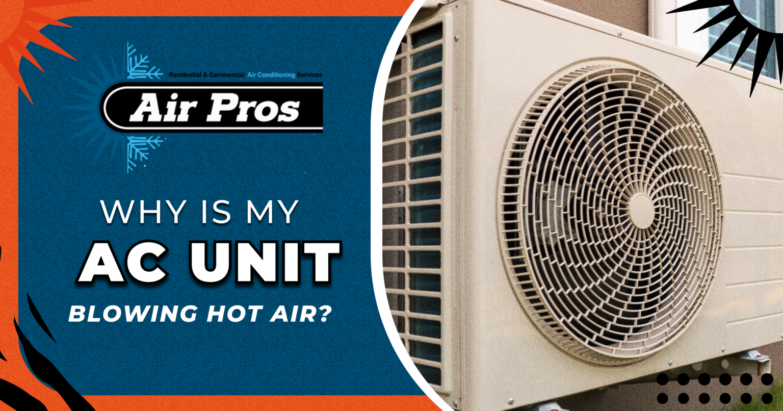 Why is My AC Unit Blowing Hot Air? - Air Pros USA