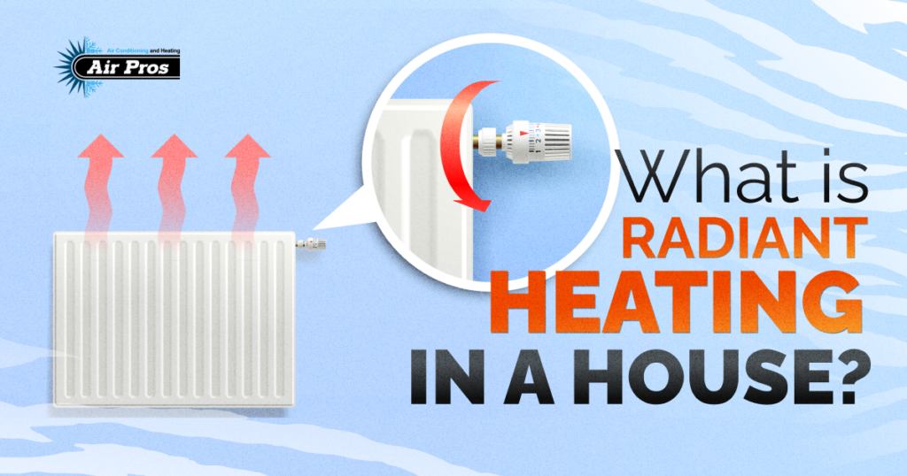 What is Radiant Heating in a House? | Air Pros USA